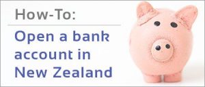 How-To: Opening a Bank Account in New Zealand